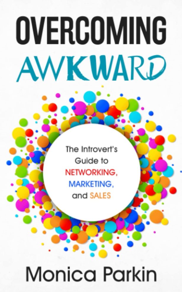 Overcoming Awkward: The Introvert’s Guide to Networking, Marketing, by ... Overcoming Awkward: The Introvert’s Guide to Networking, Marketing, by ...